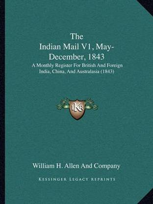 The Indian Mail V1, May-December, 1843: Buy The Indian Mail V1, May ...