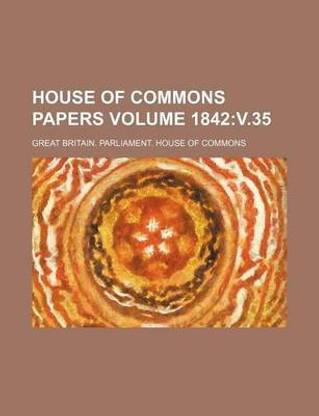 House of Commons Papers Volume 1842: Buy House of Commons Papers Volume ...