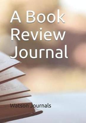 A Book Review Journal: Buy A Book Review Journal by Journals Watson at ...
