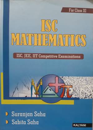 ISC Mathematics Class 11: Buy ISC Mathematics Class 11 by Suranjan Saha ...