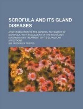 Scrofula and Its Gland Diseases; An Introduction to the General ...