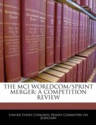 The MCI Worldcom/Sprint Merger: Buy The MCI Worldcom/Sprint Merger by ...