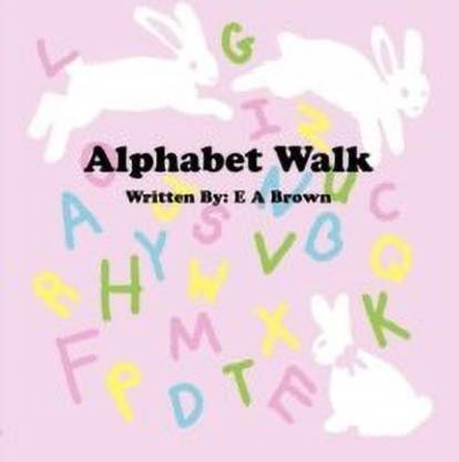 Alphabet Walk: Buy Alphabet Walk by Brown E A at Low Price in India ...