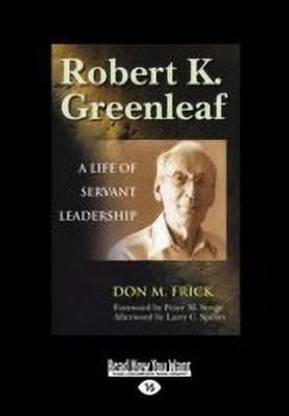 Robert K. Greenleaf: Buy Robert K. Greenleaf by Peter Senge Don Frick ...