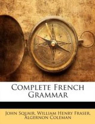 Complete French Grammar: Buy Complete French Grammar by Squair John at ...