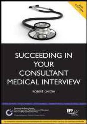 Succeeding in your Consultant Medical Interview: A comprehensive guide ...
