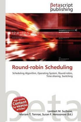 Round-Robin Scheduling: Buy Round-Robin Scheduling by Surhone Lambert M ...