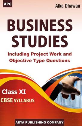Business Studies (Including Project Work and Objective Type Questions ...