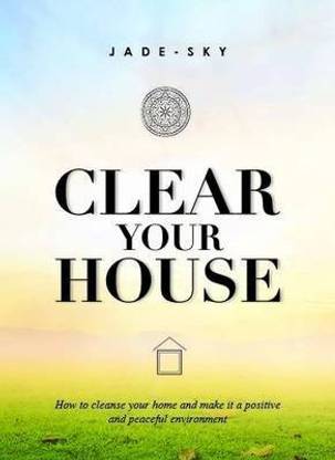 Clear Your House: Buy Clear Your House by Sky Jade at Low Price in ...