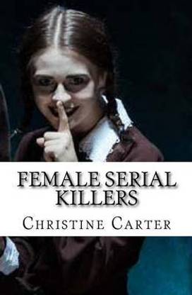 Female Serial Killers: Buy Female Serial Killers by Carter Christine at ...