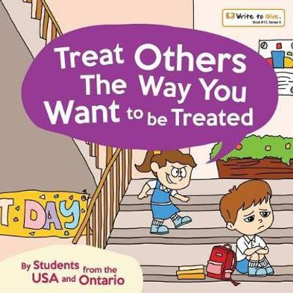 Treat others The Way You Want to be Treated: Buy Treat others The Way ...