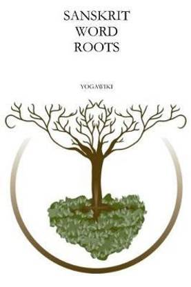 Sanskrit Word Roots: Buy Sanskrit Word Roots by Yogawiki at Low Price ...