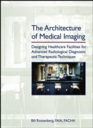 Architecture of Medical Imaging - Designing Healthcare Facilities for ...
