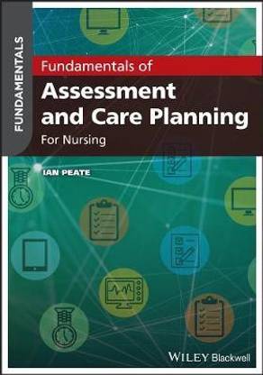 Fundamentals of Assessment and Care Planning for Nurses: Buy ...