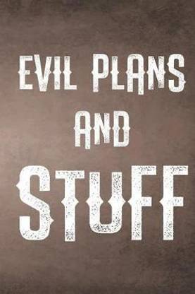 Evil Plans and Stuff Journal: Buy Evil Plans and Stuff Journal by ...