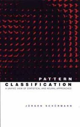 Pattern Classification - A Unified View of Statistical and Neural ...