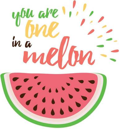 you are one in a melon poster Paper Print - Quotes & Motivation posters ...