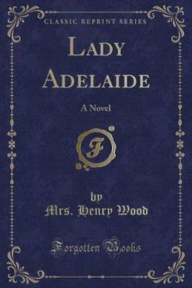 Lady Adelaide: Buy Lady Adelaide by Wood Mrs. Henry at Low Price in ...
