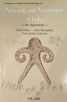 Prehistory And Protohistory Of India: Buy Prehistory And Protohistory ...