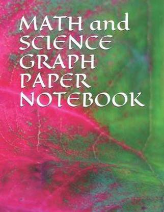 MATH and SCIENCE GRAPH PAPER NOTEBOOK: Buy MATH and SCIENCE GRAPH PAPER ...
