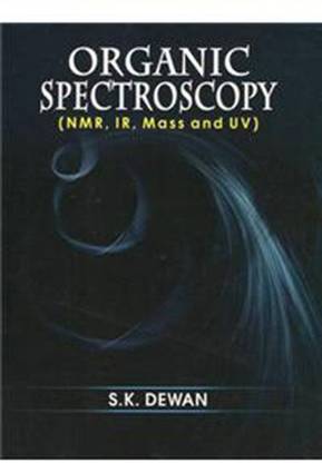 Organic Spectroscopy: Buy Organic Spectroscopy by S. K. Dewan at Low ...