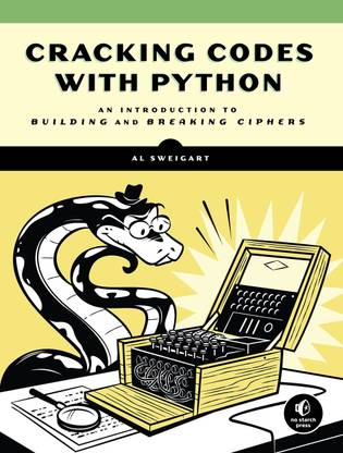 Cracking Codes With Python: An Introduction To Building And Breaking ...