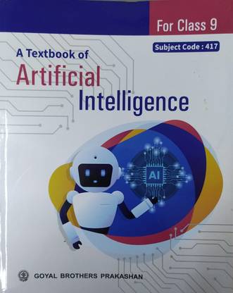 A Textbook Of Artificial Intelligence For Class-9 Subject Code -417 For ( 2020-2021) Examination ...