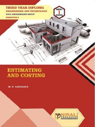 ESTIMATING AND COSTING - For Diploma in Civil Engineering - As per MSBTE's I Scheme Syllabus ...
