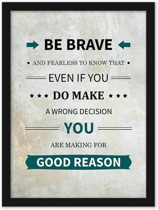 Motivational Quotes Frames- Be Brave Motivational Posters For Office ...