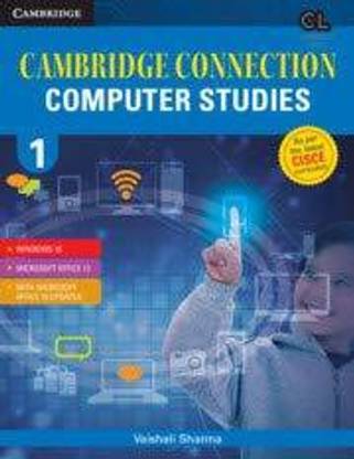 Cambridge Connection: Computer Studies for ICSE Schools Student Book 1 ...