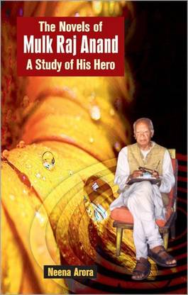 The Novels of Mulk Raj Anand a Study of His Hero 1 Edition: Buy The ...