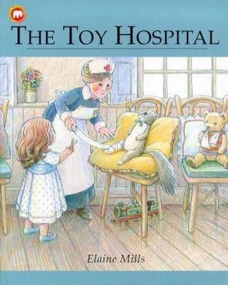 The Toy Hospital: Buy The Toy Hospital by Mills Elaine at Low Price in ...