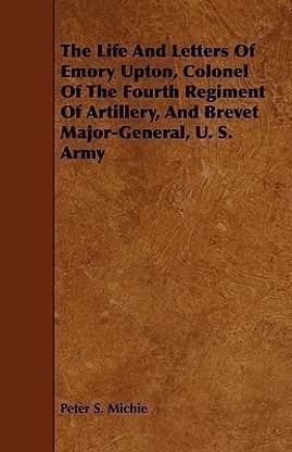 The Life And Letters Of Emory Upton, Colonel Of The Fourth Regiment Of ...