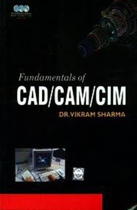 Fundamentals Of Cad/Cam/Cim: Buy Fundamentals Of Cad/Cam/Cim by Sharma ...