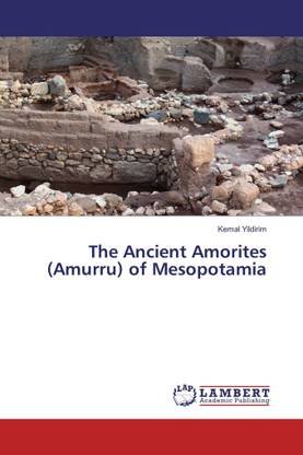 The Ancient Amorites (Amurru) of Mesopotamia: Buy The Ancient Amorites ...