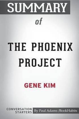 Summary of The Phoenix Project by Gene Kim: Buy Summary of The Phoenix ...