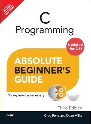 C Programming Absolute Beginner's Guide - Absolute Beginner's Guide 3rd ...