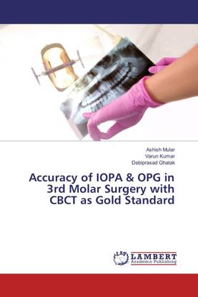 Accuracy of IOPA & OPG in 3rd Molar Surgery with CBCT as Gold Standard ...