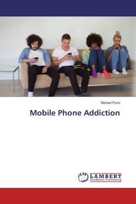 Mobile Phone Addiction: Buy Mobile Phone Addiction by Nishad Purvi at ...