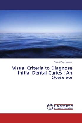 Visual Criteria to Diagnose Initial Dental Caries : An Overview: Buy ...