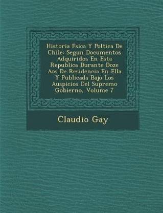 Historia F sica Y Pol tica De Chile: Buy Historia F sica Y Pol tica De Chile by Gay Claudio at ...
