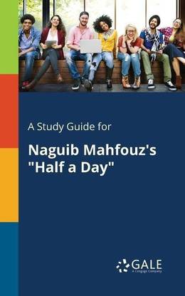 A Study Guide for Naguib Mahfouz's Half a Day: Buy A Study Guide for ...