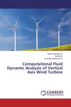 Computational Fluid Dynamic Analysis of Vertical Axis Wind Turbine: Buy ...