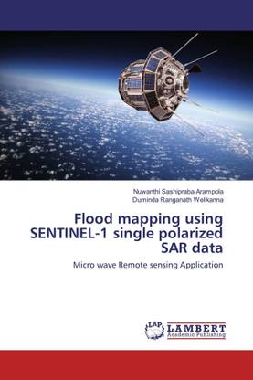 Flood mapping using SENTINEL-1 single polarized SAR data: Buy Flood mapping using SENTINEL-1 ...