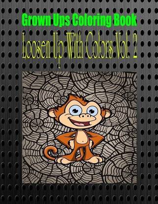 Grown Ups Coloring Book Loosen Up With Colors Vol. 2 Mandalas: Buy ...