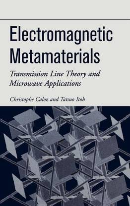 Electromagnetic Metamaterials - Transmission Line Theory and Microwave ...