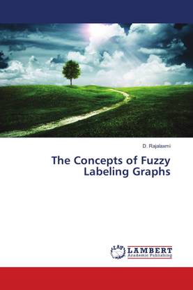 The Concepts of Fuzzy Labeling Graphs: Buy The Concepts of Fuzzy ...