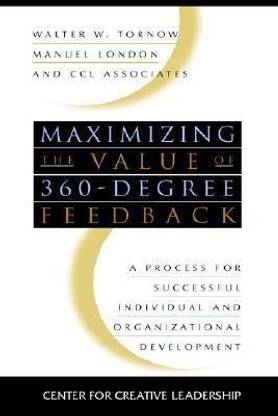 Maximizing the Value of 360 Degree Feedback - A Process for Successful Individual ...