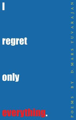 I Regret Only Everything: Buy I Regret Only Everything by Yuvarajan ...