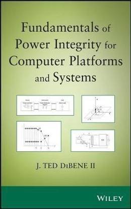 Fundamentals of Power Integrity for Computer Platf orms and Systems ...